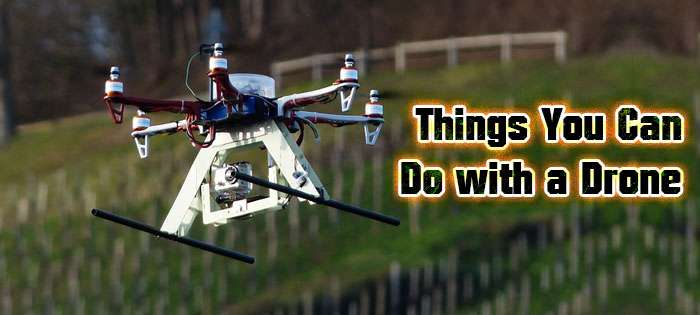 Things You Can Do with a Drone - MyHobbyLife