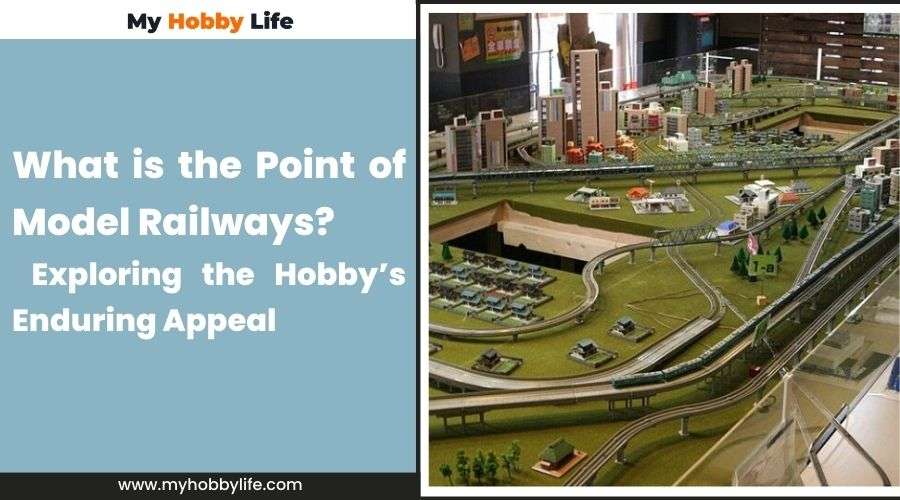 What is the Point of Model Railways? Exploring the Hobby’s Enduring ...